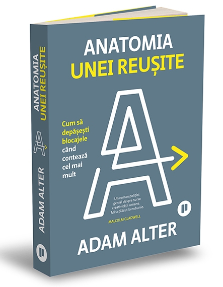 Anatomia unei reușite de Adam Alter | Editura Publica