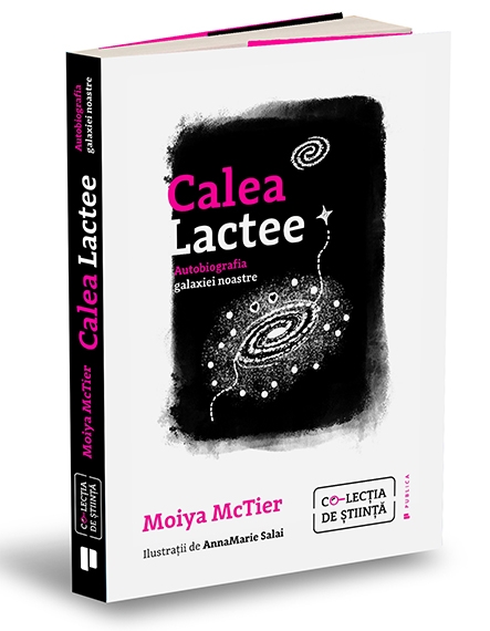 Calea Lactee. Autobiografia galaxiei noastre | Editura Publica